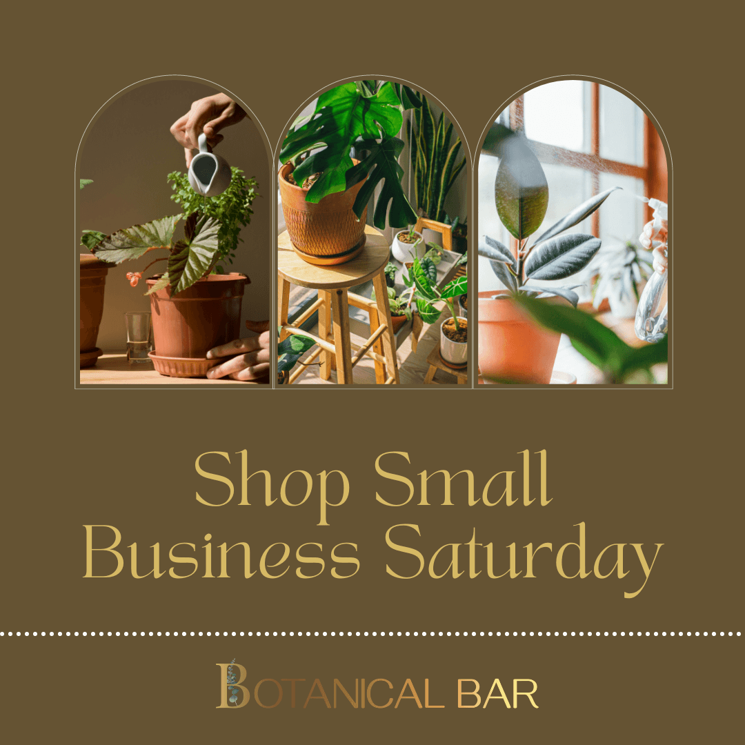 Shop at the Botanical Bar on Small Business Saturday – The Botanical Bar